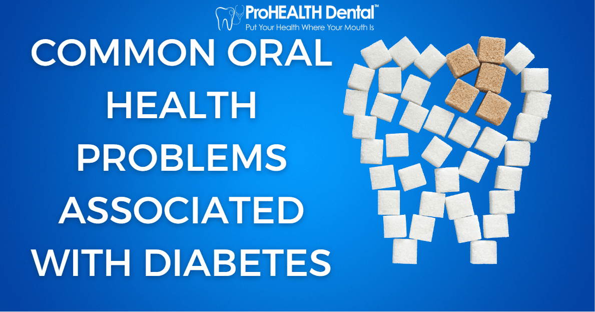 Common Oral Health Problems Associated with Diabetes Common Oral Health Problems Associated with Diabetes